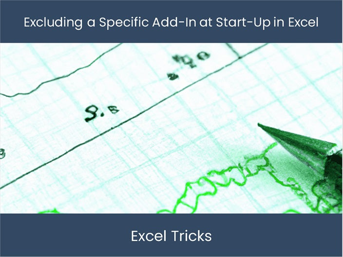 Exclude Specific Add-In - Excel Start-Up Menu – DashboardsEXCEL.com