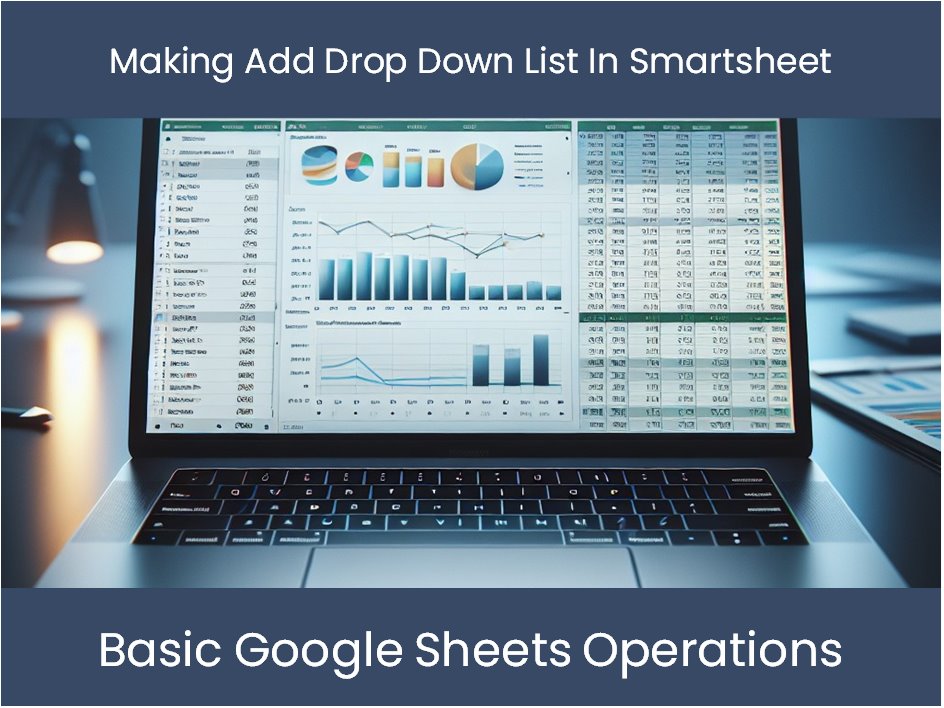 Making Add Drop Down List In Smartsheet – DashboardsEXCEL.com