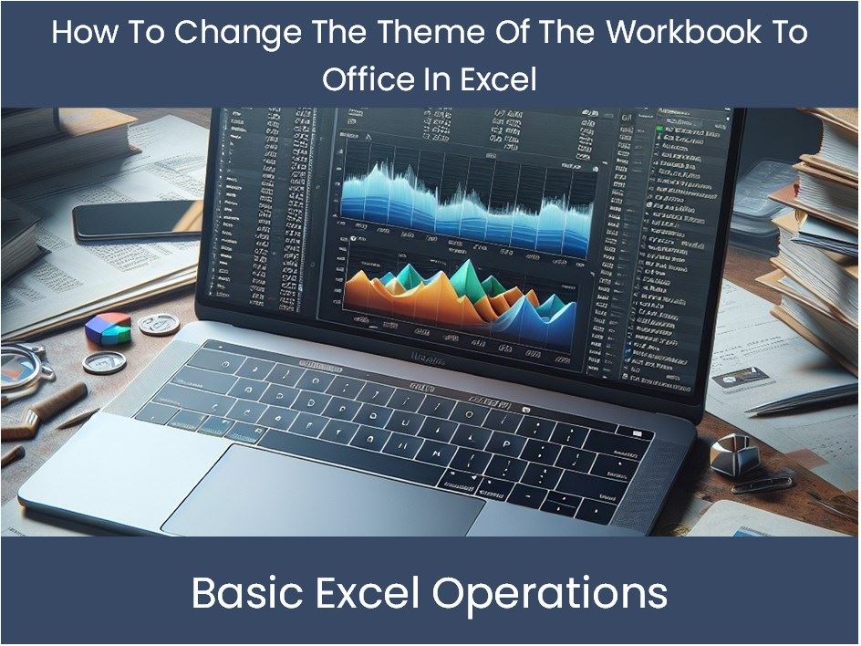 Excel Tutorial: How To Change The Theme Of The Workbook To Office In E – excel-dashboards.com