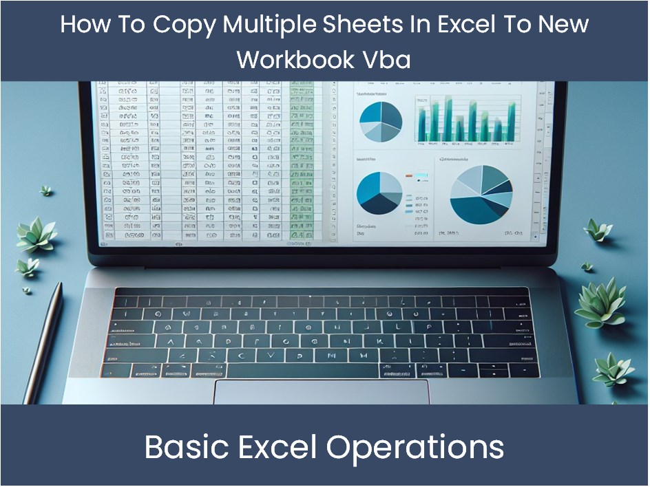 Excel Tutorial How To Copy Multiple Sheets In Excel To New Workbook V Excel