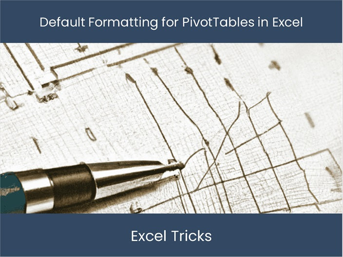 Excel PivotTable Default Formatting: Boost Efficiency ...