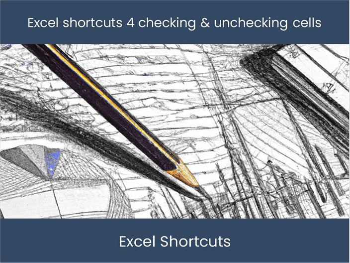 Master Excel With 19 Power Shortcuts: Check & Uncheck Cells – DashboardsEXCEL.com