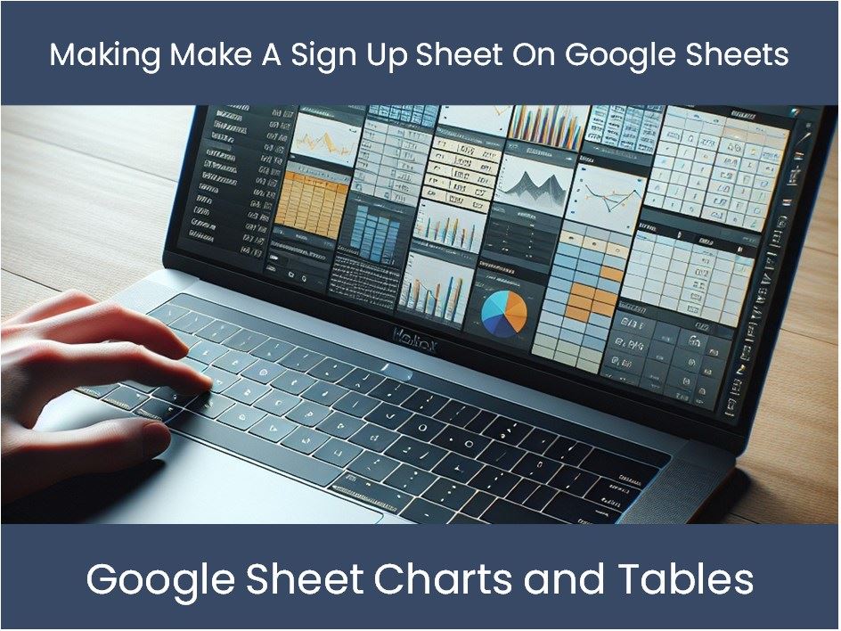 Making Make A Sign Up Sheet On Google Sheets – DashboardsEXCEL.com