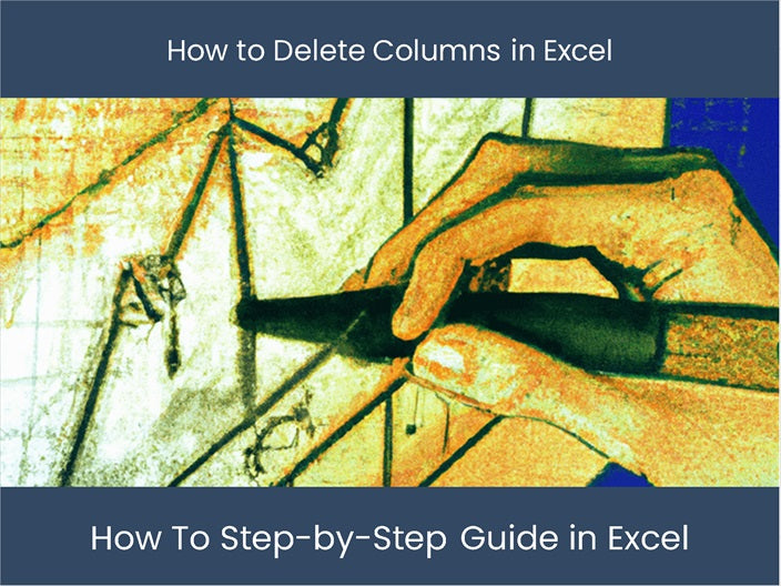 Efficient Excel Column Deletion: Step-by-Step Guide! – DashboardsEXCEL.com