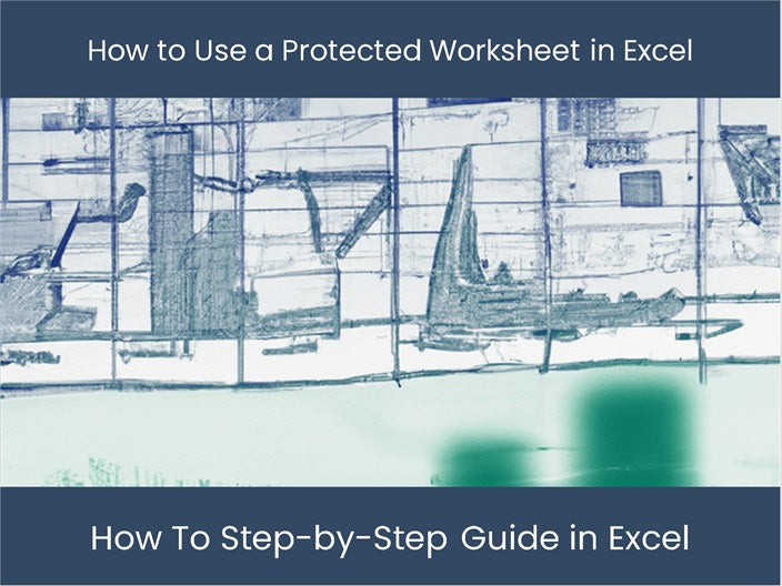 Excel Protected Worksheet Your Step By Step Guide
