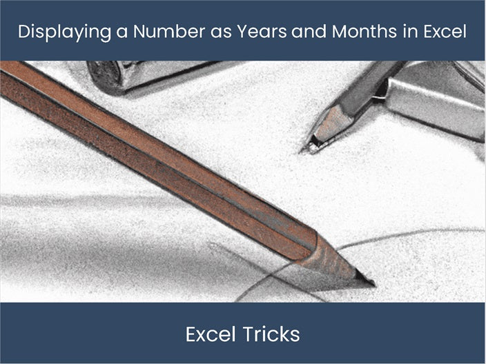 Convert number to years and months in Excel – DashboardsEXCEL.com