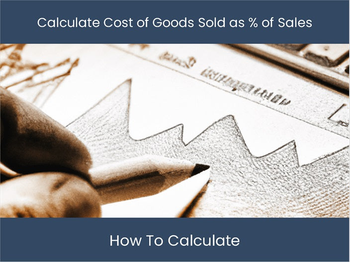 Calculate Cost of Goods Sold % Sales – DashboardsEXCEL.com