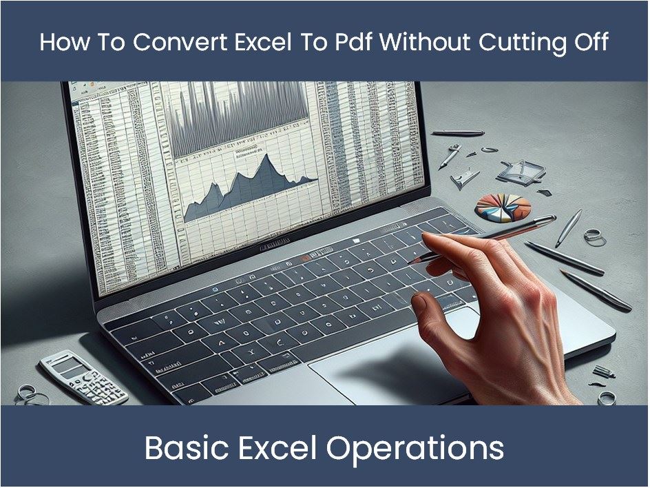 Excel Tutorial: How To Convert Excel To Pdf Without Cutting Off – DashboardsEXCEL.com