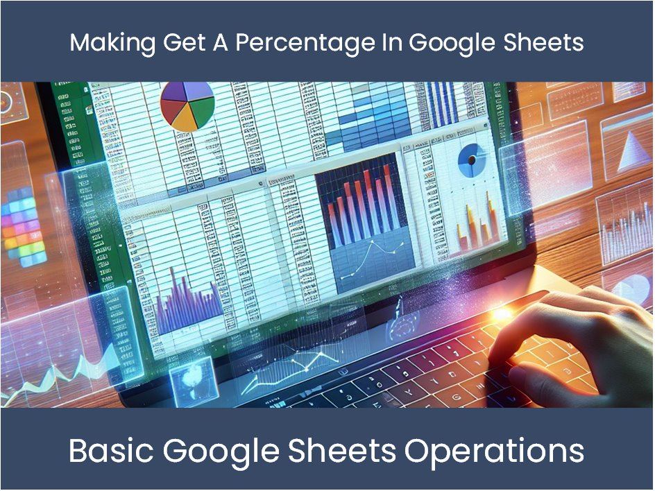 Making Get A Percentage In Google Sheets – DashboardsEXCEL.com