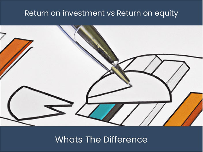 ROI vs ROE: Uncover the Key Differences! – DashboardsEXCEL.com