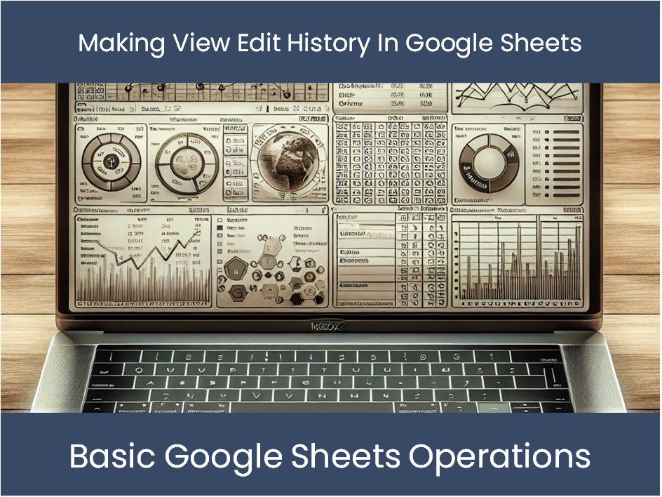 Making View Edit History In Google Sheets – DashboardsEXCEL.com