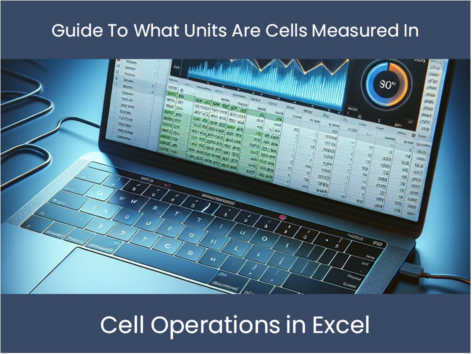 Guide To What Units Are Cells Measured In – DashboardsEXCEL.com
