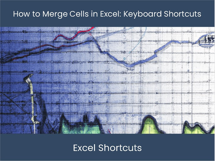 Merge Cells in Excel: Easy Keyboard Shortcuts – DashboardsEXCEL.com