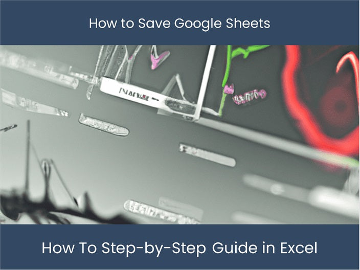 Save Time: Step-by-Step Guide for Google Sheets Save – DashboardsEXCEL.com