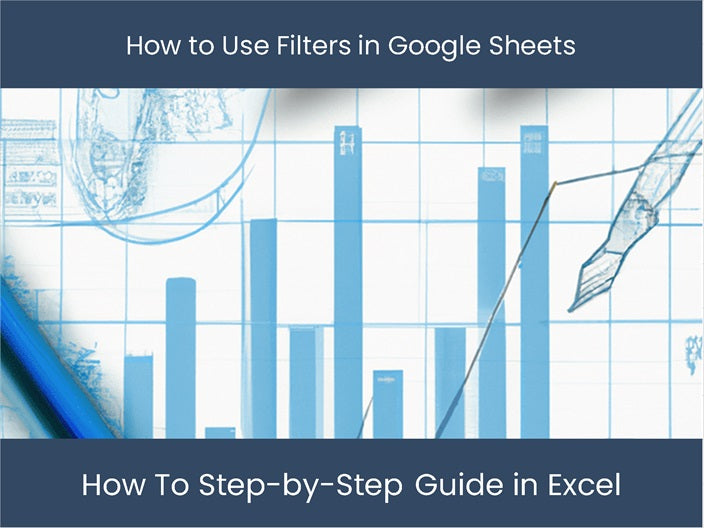 Ultimate Google Sheets Filter Guide Grow Visibility – DashboardsEXCEL.com