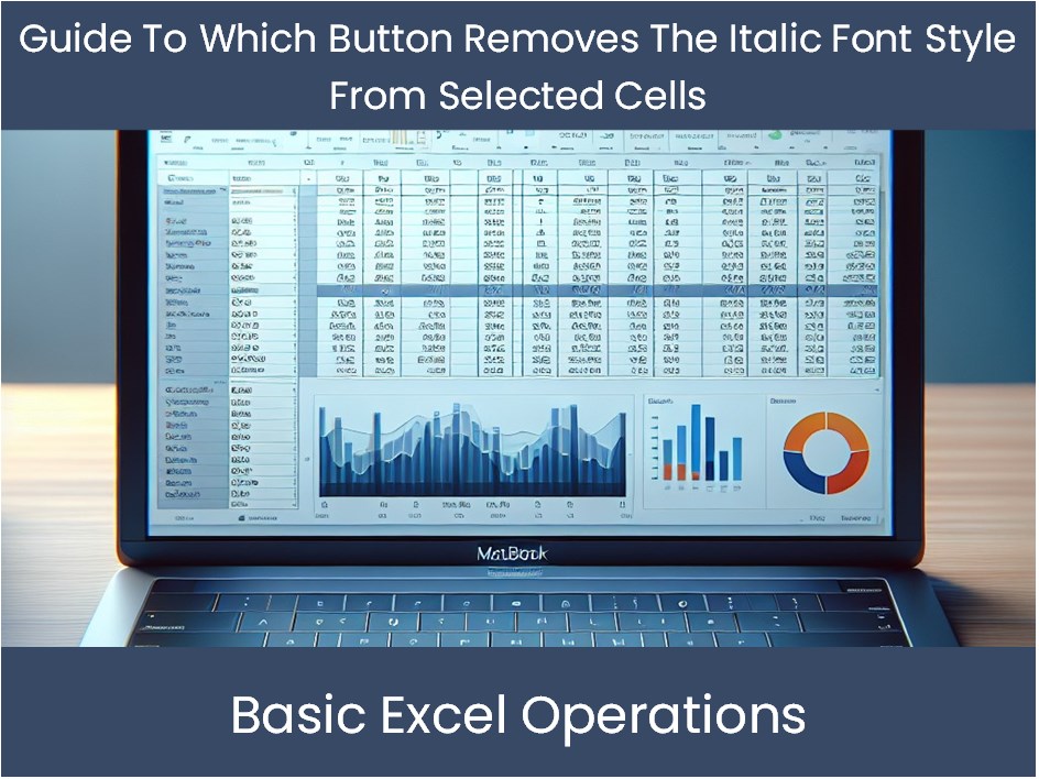 Guide To Which Button Removes The Italic Font Style From Selected Cell ...