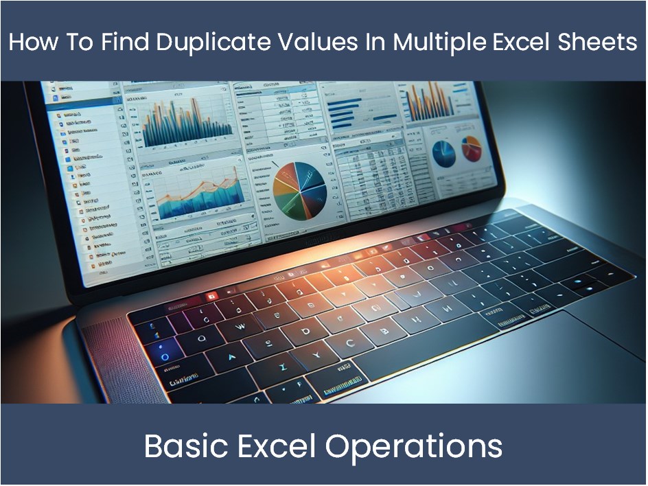 Excel Tutorial How To Find Duplicate Values In Multiple Excel Sheets