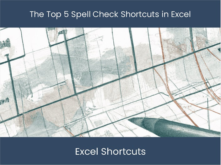 Improving Excel Efficiency: Try These Top 5 Spell Check Shortcuts ...