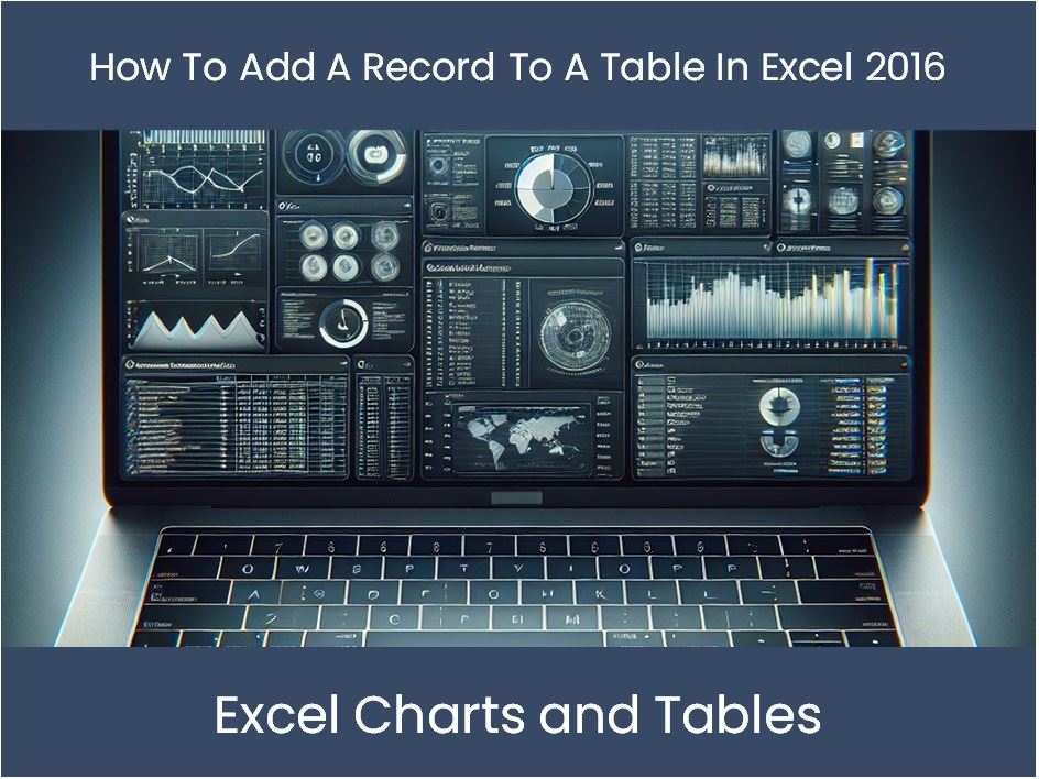Tutorial de Excel: Cómo agregar un registro a una tabla en Excel 2016 – DashboardsEXCEL.com