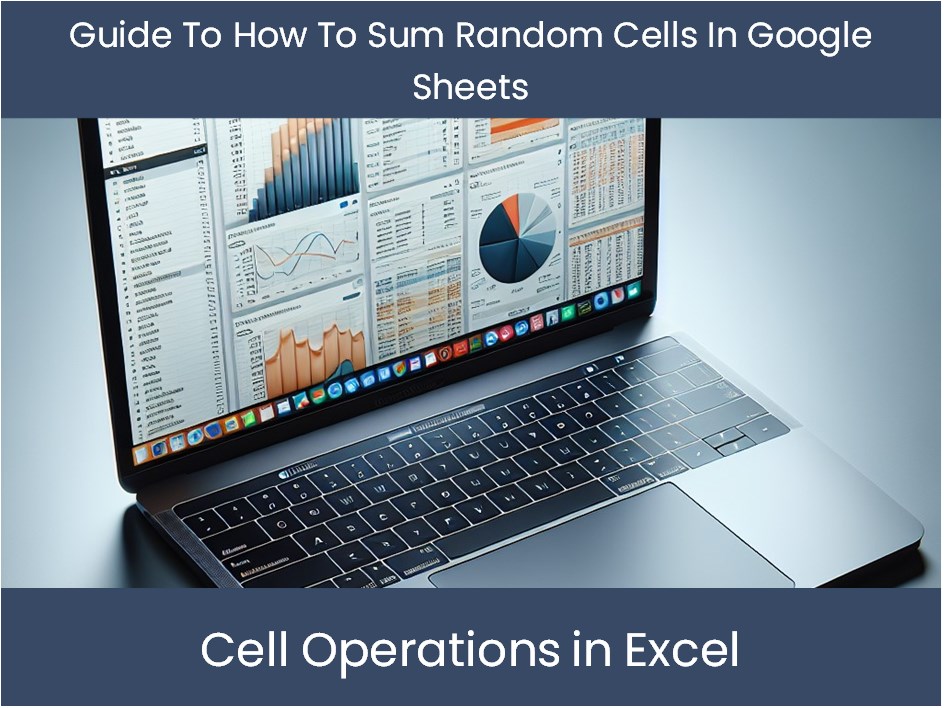Guide To How To Sum Random Cells In Google Sheets – DashboardsEXCEL.com