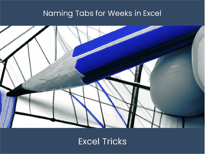 Efficient Week Naming Tips for Excel Sheets 2022! – DashboardsEXCEL.com