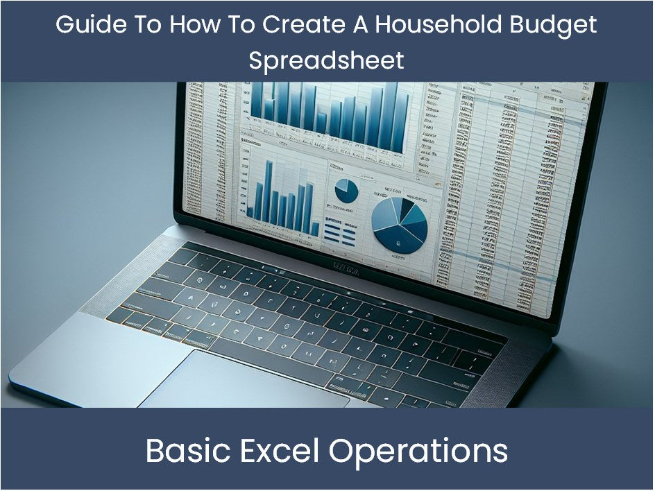 Guide To How To Create A Household Budget Spreadsheet – DashboardsEXCEL.com