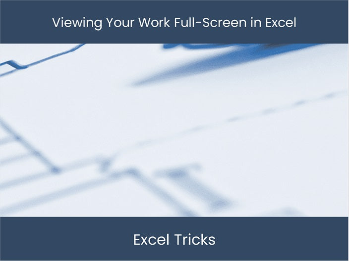 Excel Full-Screen Viewing: Boost Your Work – excel-dashboards.com