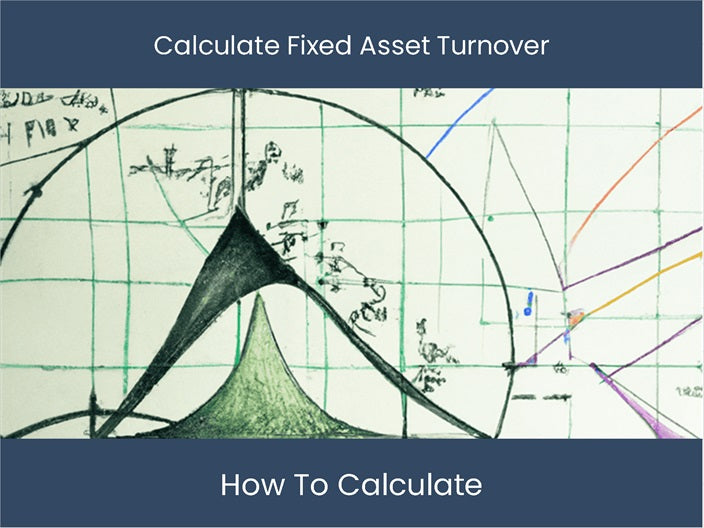 Calculate Fixed Asset Turnover & Boost Business – excel-dashboards.com