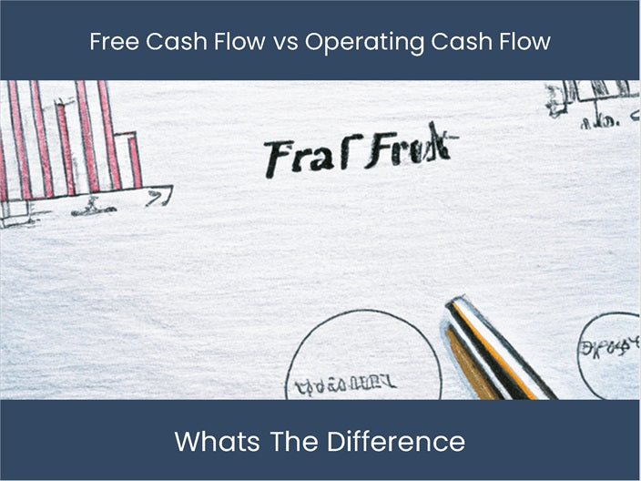 Difference: Free Cash Flow vs Operating Cash Flow | Find Out Now ...