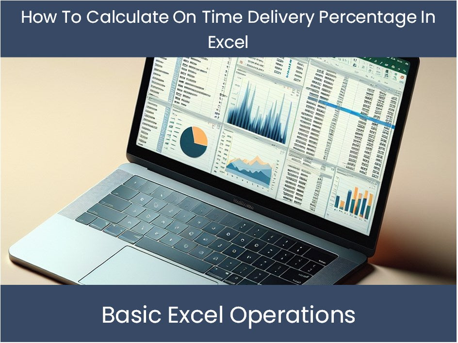 Excel Tutorial: How To Calculate On Time Delivery Percentage In Excel – DashboardsEXCEL.com