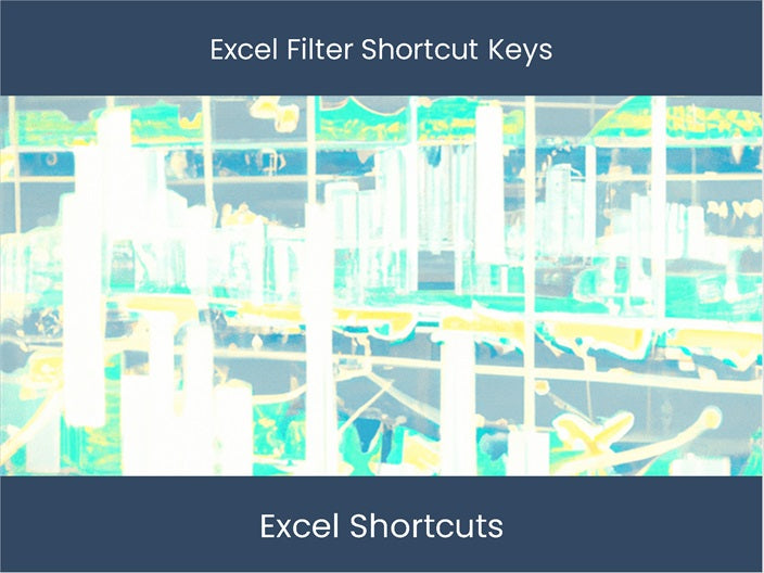 Best Excel Data Filtering Shortcut Keys Improve Efficiency Now Excel 5738