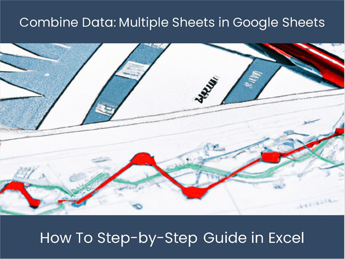 Combine Multiple Sheets in Google Sheets: Step-by-Step Guide – DashboardsEXCEL.com