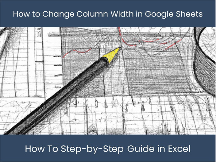 'Ultimate Guide to Change Column Width in Sheets' – DashboardsEXCEL.com
