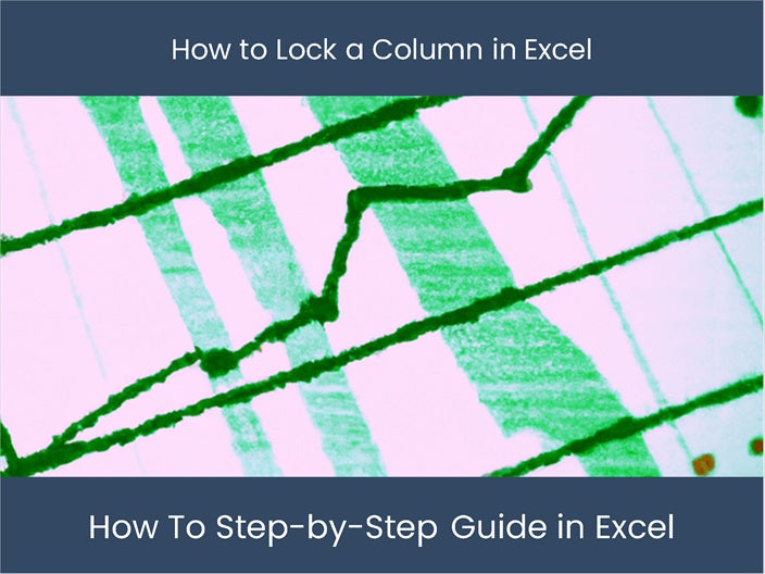 Lock Column In Excel Step By Step Guide Excel