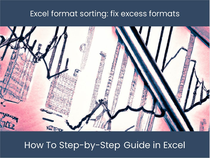 Fix Excel Sorting: Step-by-Step Guide on How to Reduce Formats – DashboardsEXCEL.com