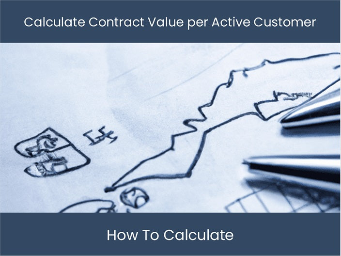 Contract Value: Calculate & Optimize per Active Customer – excel ...