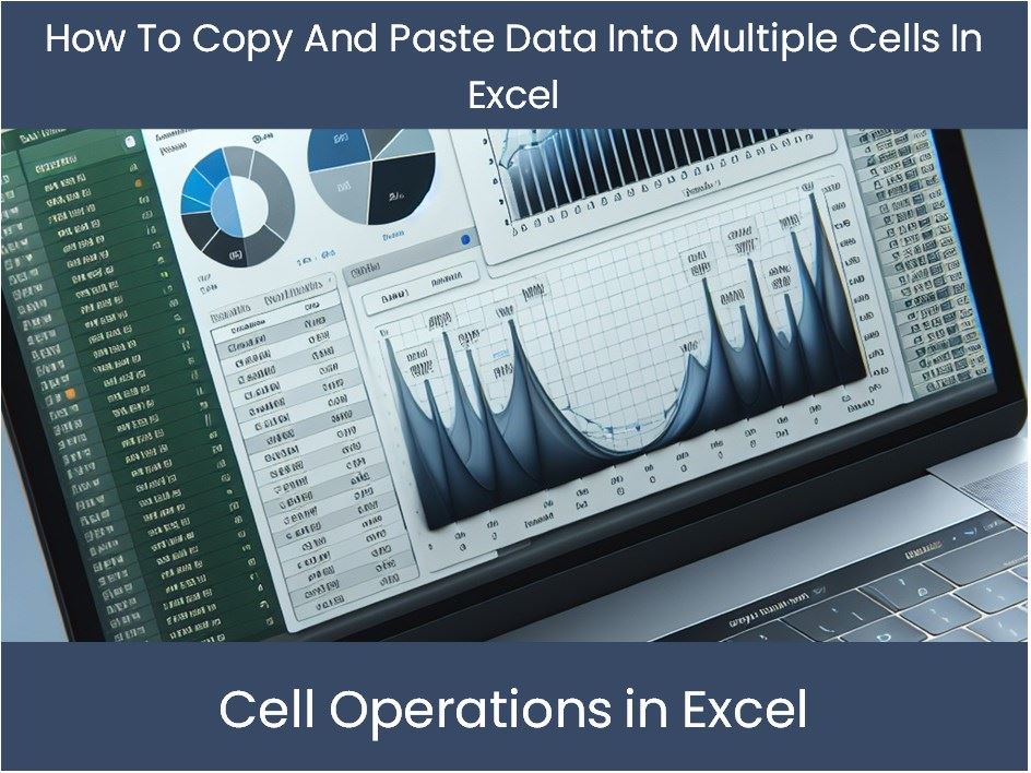 Excel Tutorial How To Copy And Paste Data Into Multiple Cells In Exce Excel