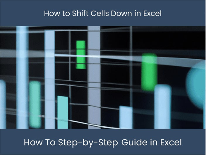Shift Cells Down in Excel: Step-by-Step Guide – DashboardsEXCEL.com