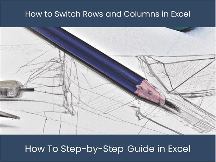 Switch Rows & Columns in Excel - Step-by-Step Guide – DashboardsEXCEL.com