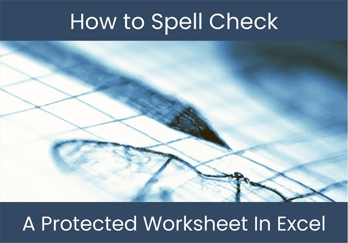 Protected Worksheet Spell Check in Excel: Easy Solution ...