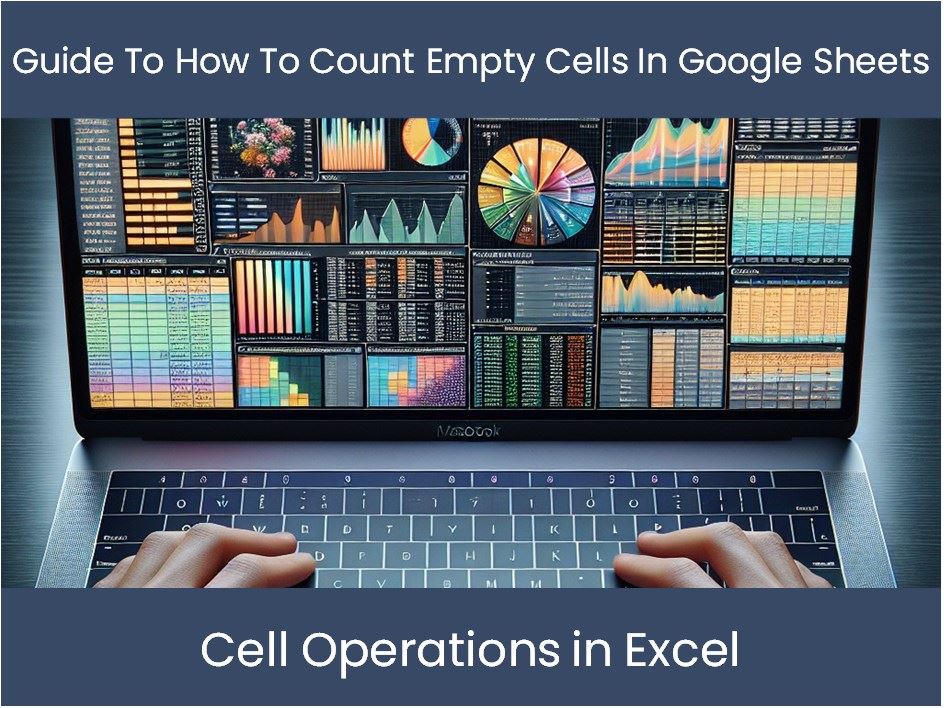Guide To How To Count Empty Cells In Google Sheets – DashboardsEXCEL.com