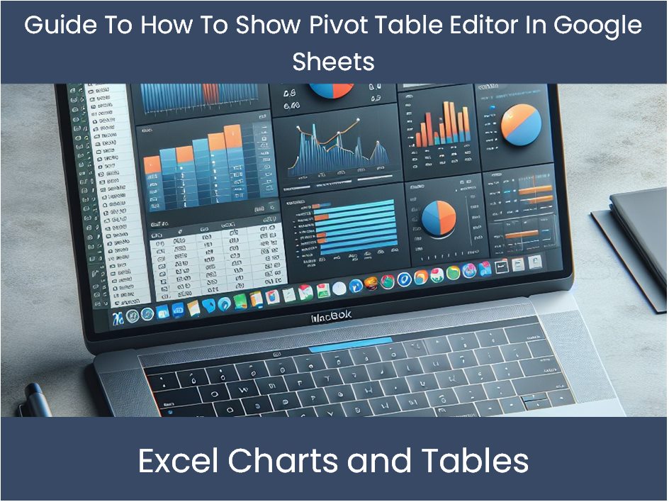 Guide To How To Show Pivot Table Editor In Google Sheets ...