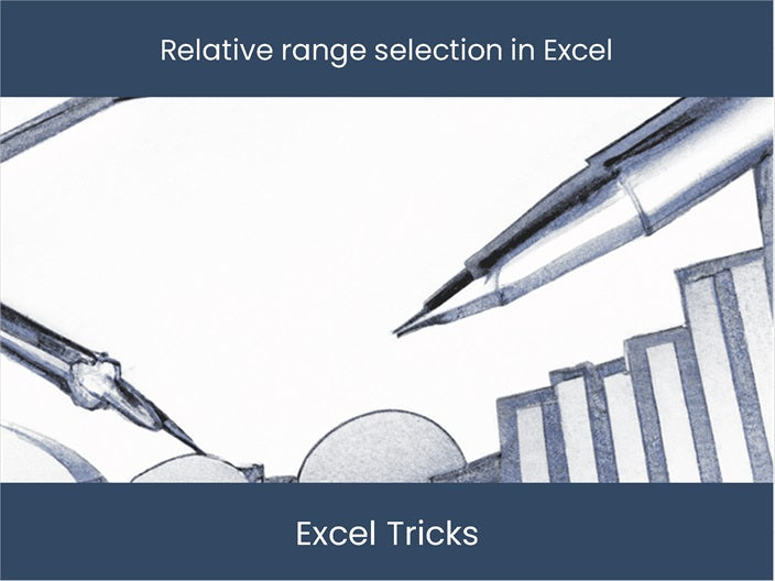 Excel: Always Know the Relative Range - Unleash Your Efficiency ...