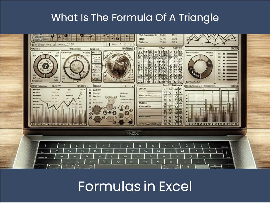 Mastering Formulas In Excel: What Is The Formula Of A Triangle – Excel