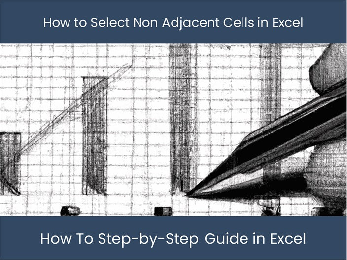 Select Non Adjacent Cells in Excel: A Step-by-Step Guide! – excel ...