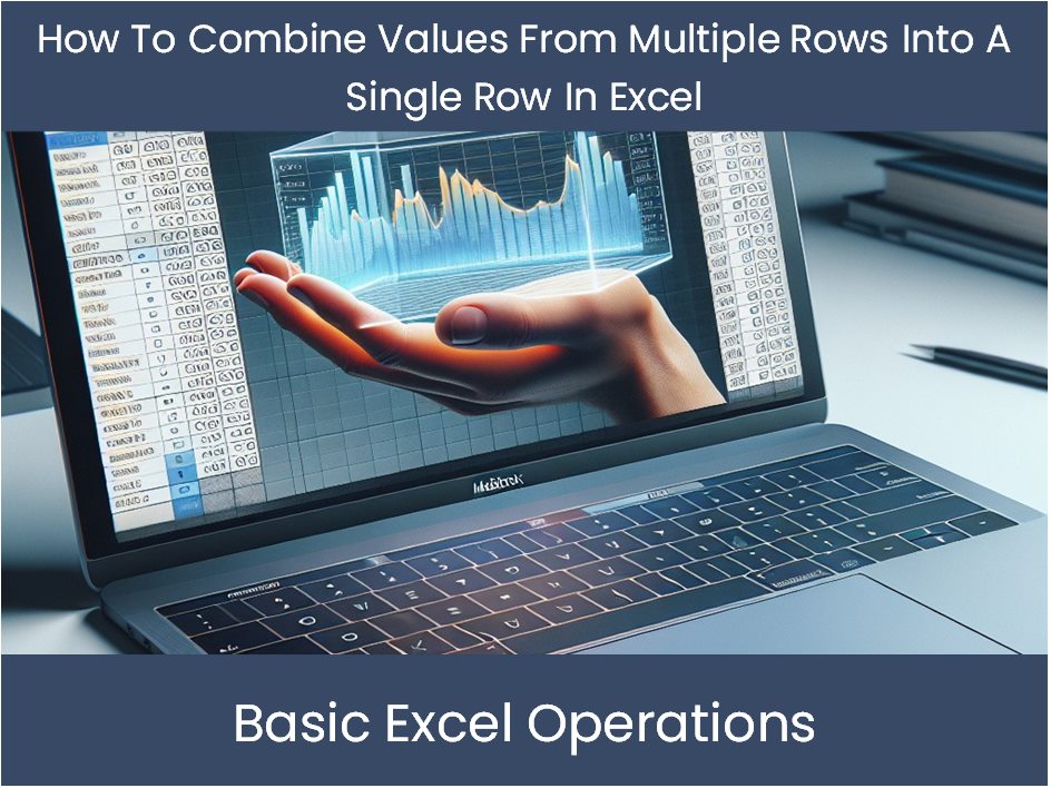 Excel Tutorial How To Combine Values From Multiple Rows Into A Single