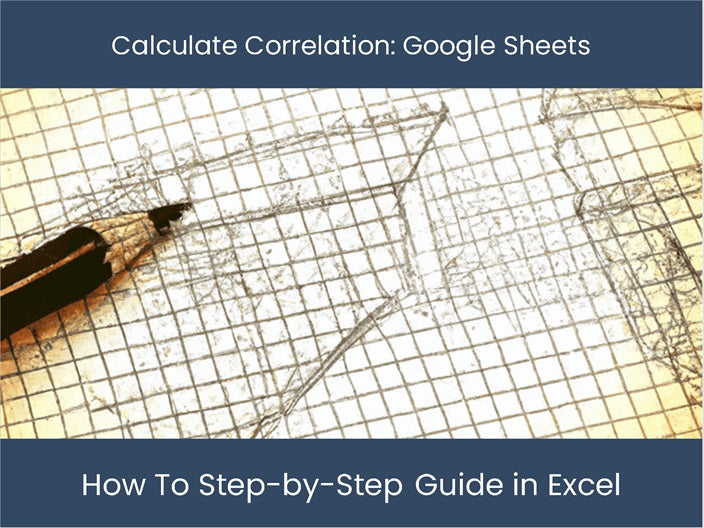 Calculate Correlation Coefficient in Google Sheets - Stepwise Guide – DashboardsEXCEL.com