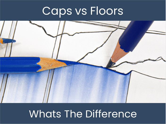 Caps vs Floors - Discover the Key Differences! – DashboardsEXCEL.com
