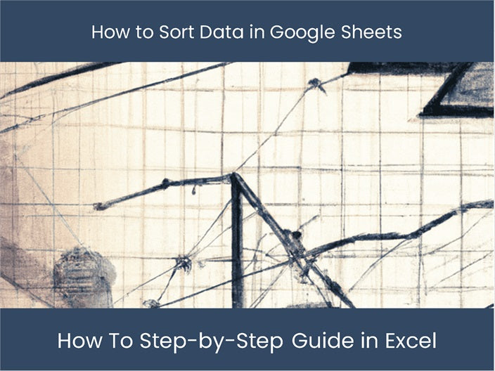 Sort Data in Google Sheets: Step-by-Step Guide – DashboardsEXCEL.com
