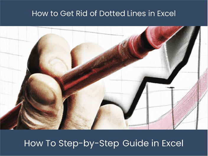 Get Rid of Dotted Lines in Excel: Step-by-Step Guide – DashboardsEXCEL.com